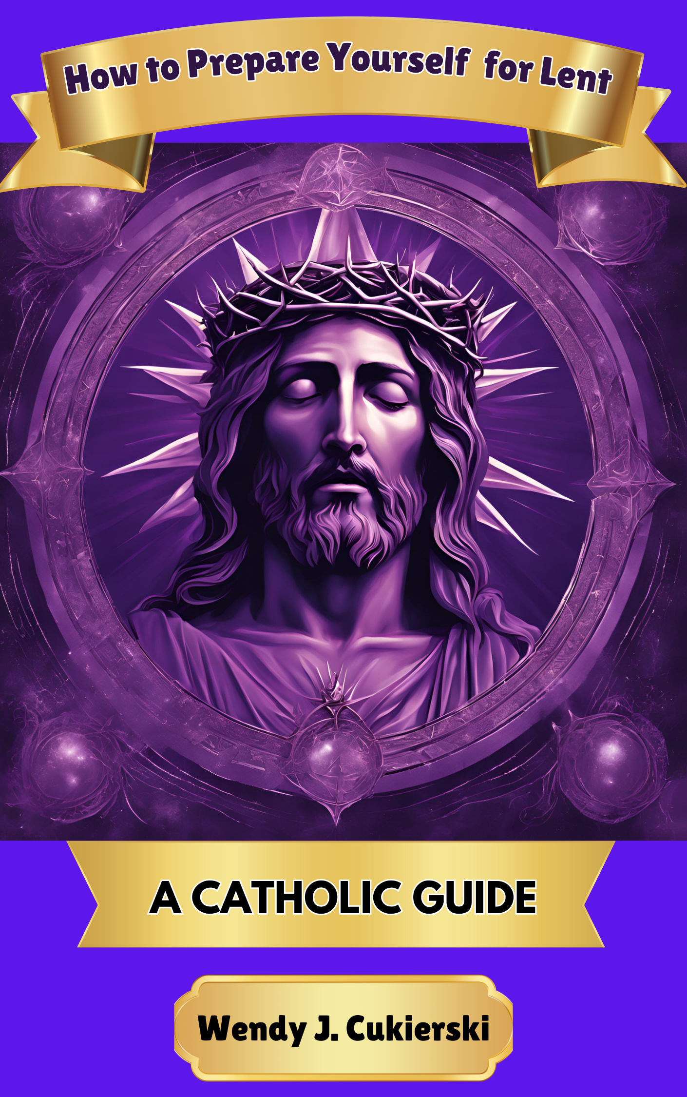 How to Prepare Yourself for Lent: A Traditional Catholic Guide [E-Book ...